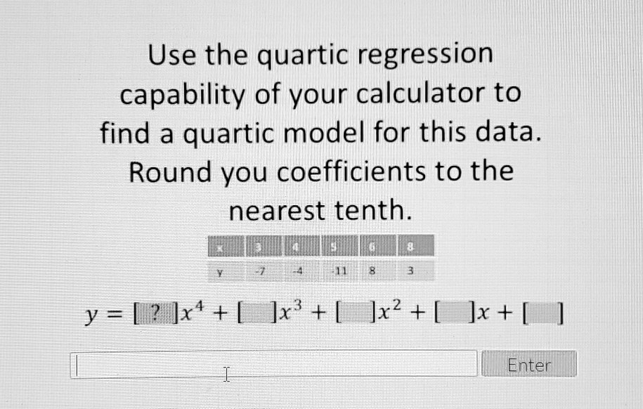 SOLVED: Use the quartic regression capability of your calculator to ...