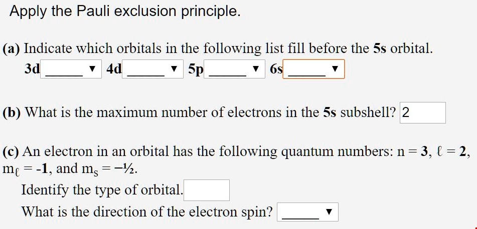 Apply the Pauli exclusion principle. (a) Indicate which orbitals in the following list fill ...