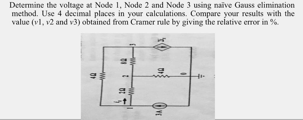 SOLVED: Determine the voltage at Node 1, Node 2, and Node 3 using the naive Gauss elimination ...