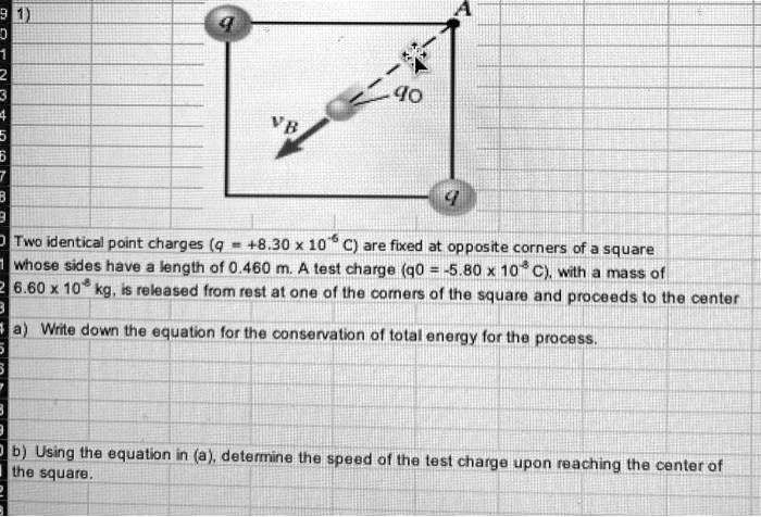 SOLVED: Two identical point charges q = +8.30 x 10C are fixed at opposite corners of a square ...