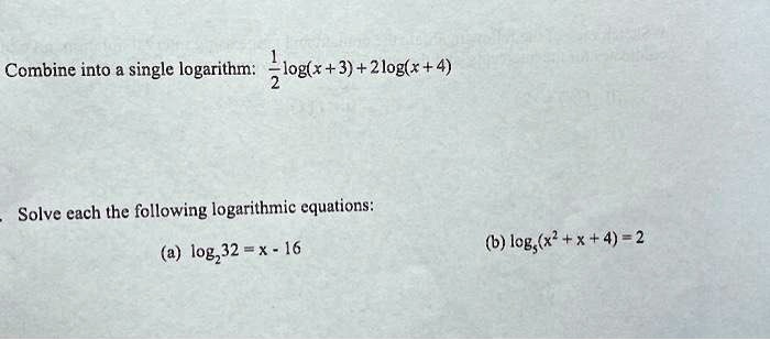 combine into single logarithm logx 3 2logx 4 solve cach the following ...