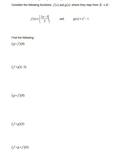 SOLVED: Consider the following functions f(z) and g(x) where they map from R to R: f(r) = 14 and ...