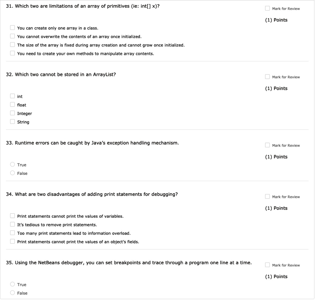 SOLVED: 31. Which two are limitations of an array of primitives (i.e., int[] x)? Mark for Review ...