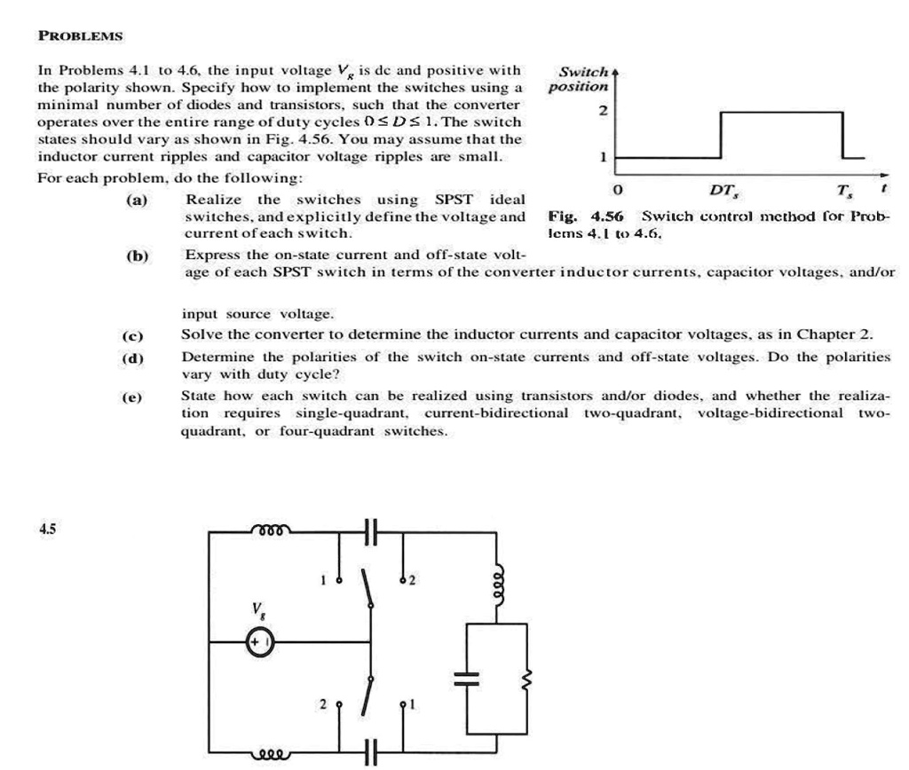 SOLVED: Texts: PROBLEMS In Problems 4.1 to 4.6, the input voltage V is DC and positive with the ...