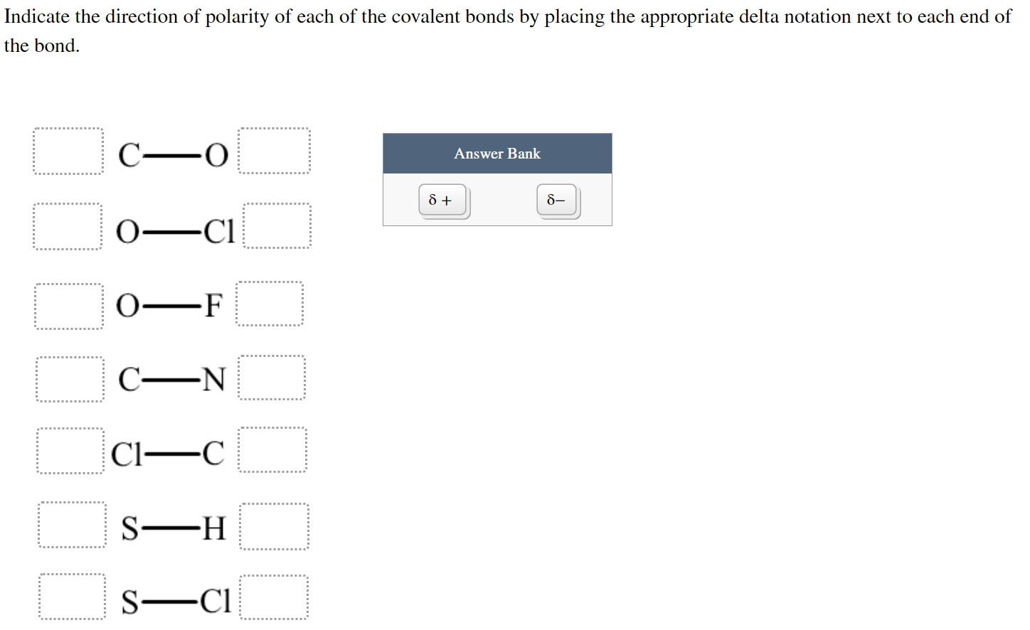 Indicate the direction of polarity of each of the covalent bonds by ...
