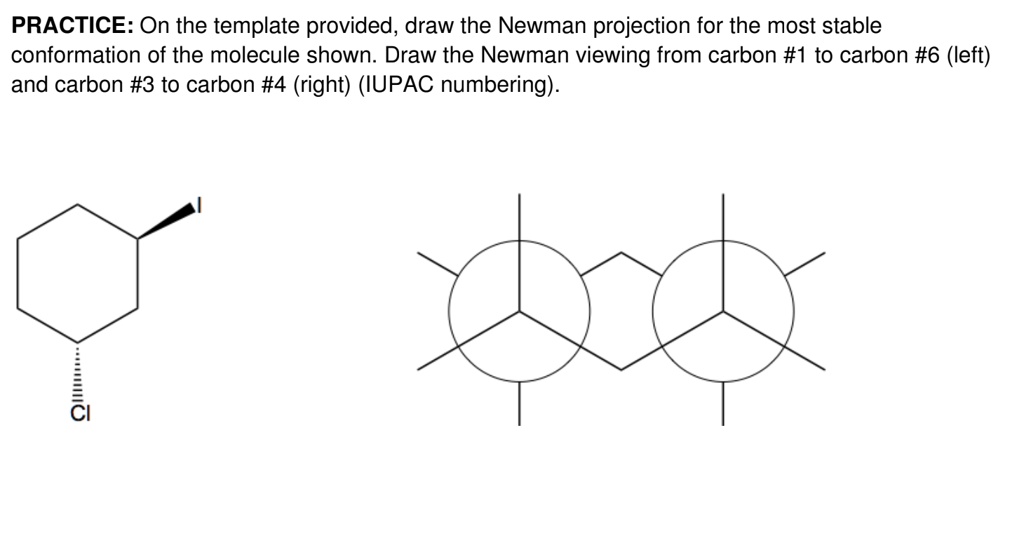 SOLVED:PRACTICE: On the template provided, draw the Newman projection ...