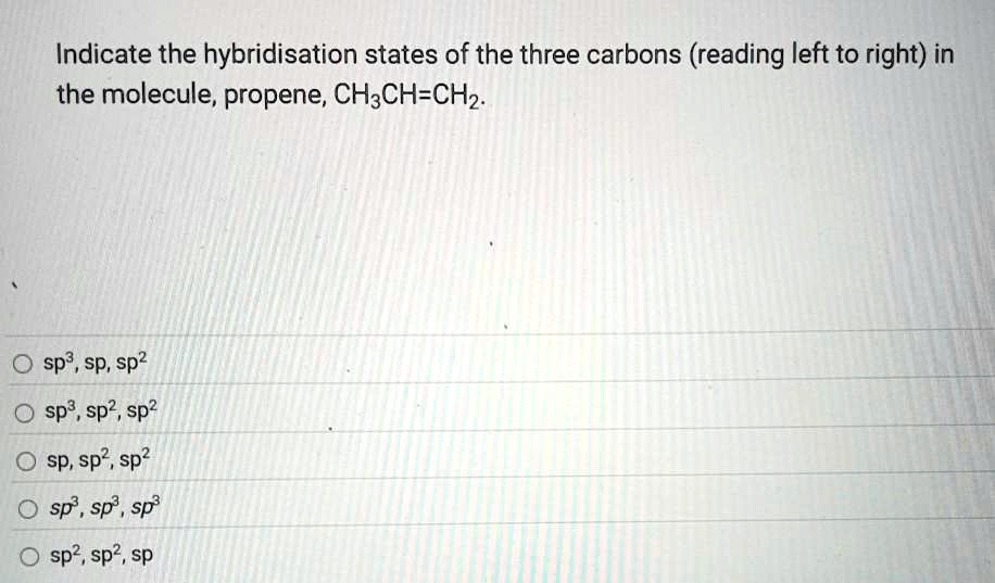 SOLVED: Indicate the hybridization states of the three carbons (reading ...