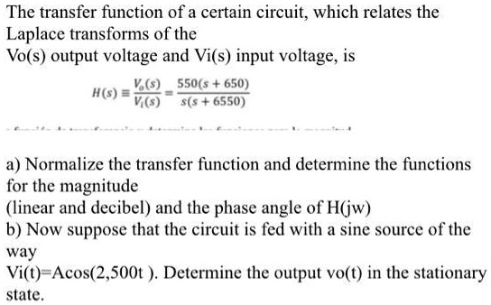 SOLVED: The transfer function of a certain circuit, which relates the ...