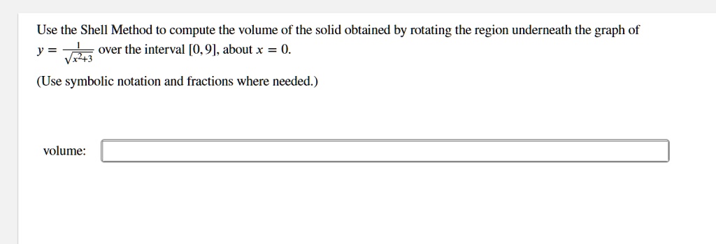 SOLVED:Use the Shell Method t0 compute the volume of the solid obtained by 'rotating the region ...