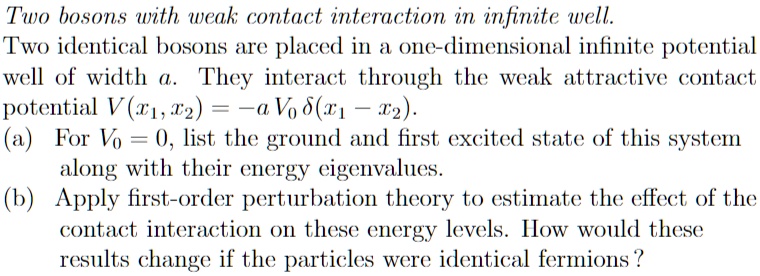 Two bosons with weak contact interaction in infinite well. Two identical bosons are placed in a ...