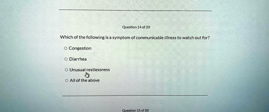 SOLVED: Question 14 of 20 Which of the following is a symptom of a communicable illness to watch ...