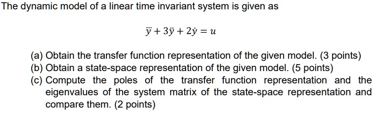 SOLVED: The dynamic model of a linear time invariant system is given as ...