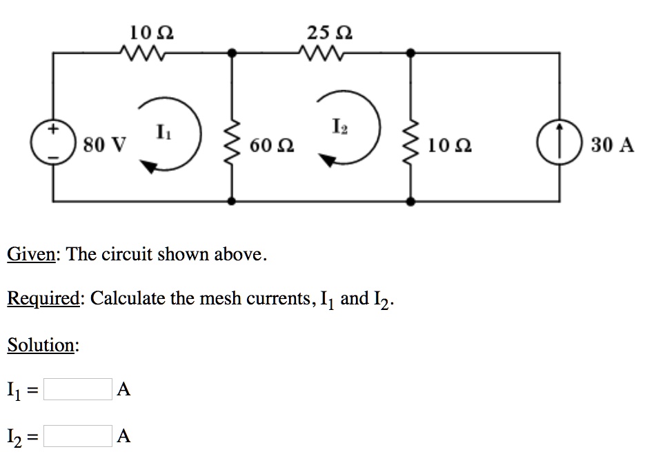SOLVED: Given: The circuit shown above. Required: Calculate the mesh currents, I1 and I2. 10.0 W ...