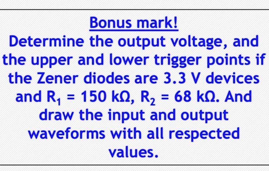 SOLVED: Bonus mark! Determine the output voltage, and the upper and ...