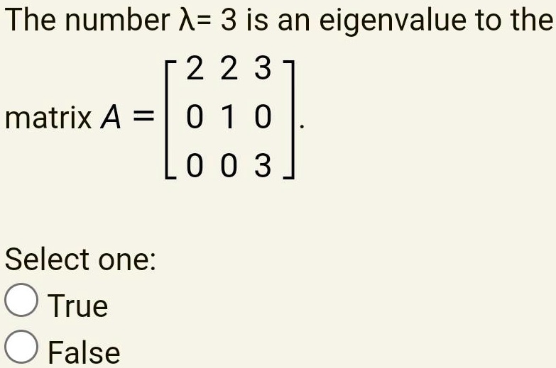 The number A = 3 is an eigenvalue to the 2 2 3 matrix… - SolvedLib