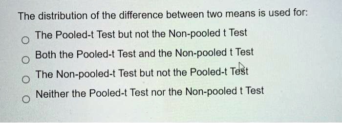 SOLVED: The distribution of the difference between two means is used ...
