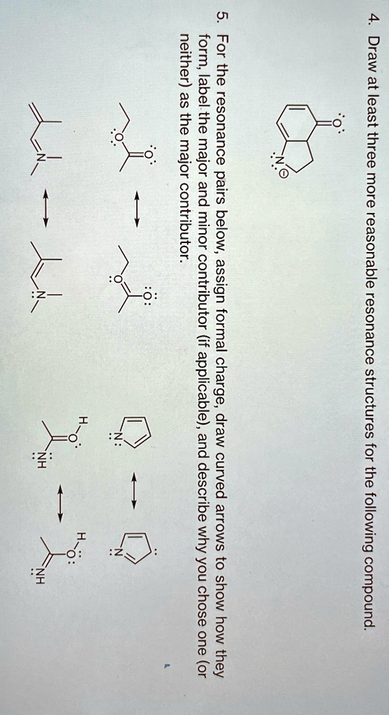 4. Draw at least three more reasonable resonance structures for the ...