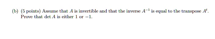 SOLVED: (5 points) Assume that A is invertible and that the inverse A ...