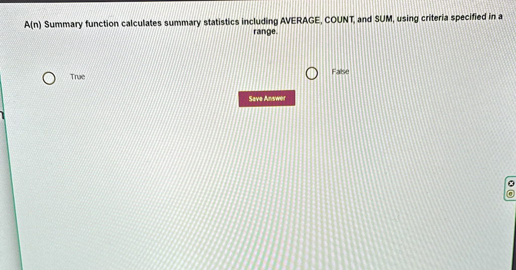 A(n) Summary function calculates summary statistics including AVERAGE ...