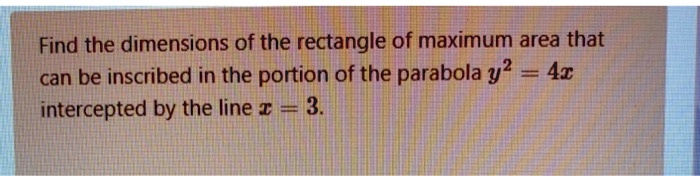 SOLVED: Find the dimensions of the rectangle of maximum area that can be inscribed in the ...