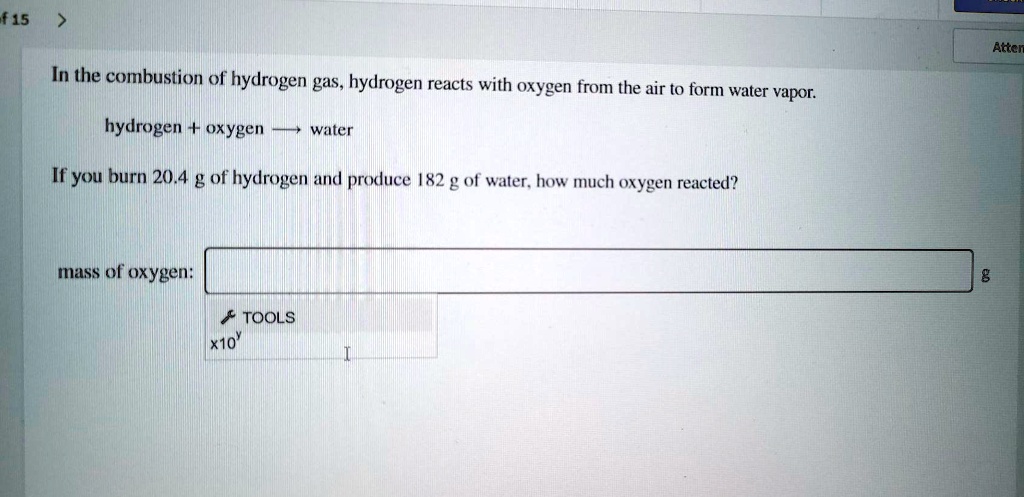 SOLVED: {15 Attcl In the combustion of hydrogen gas, hydrogen reacts with oxygen from the air t0 ...