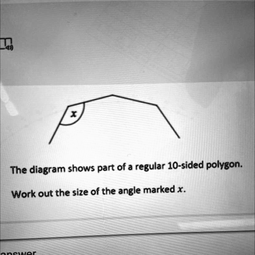x The diagram shows part of a regular 10-sided polygon. Work out the size of the angle marked x ...