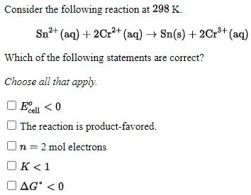 SOLVED:Consider the following reaction at 298 K Sn?+ (aq) + 2Cr2+ (aq ...