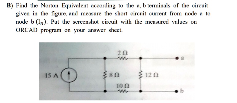 SOLVED: Find the Norton Equivalent according to the a-b terminals of the circuit given in the ...