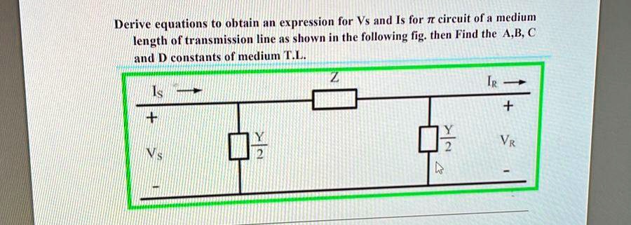 SOLVED: Derive equations to ohtain An expression for Vs und Is for Tr ...