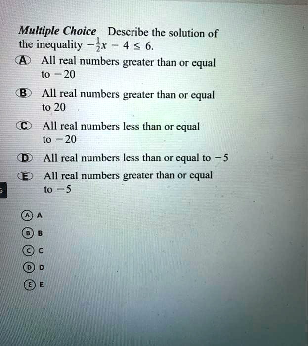 Multiple choice describe the solution of the inequality i 4...