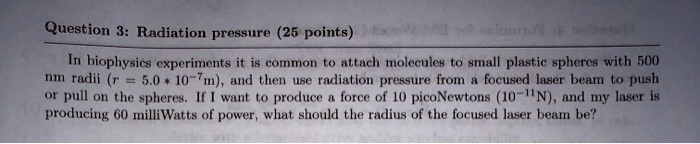 SOLVED: Question 3: Radiation pressure (25 points) Biophysics ...