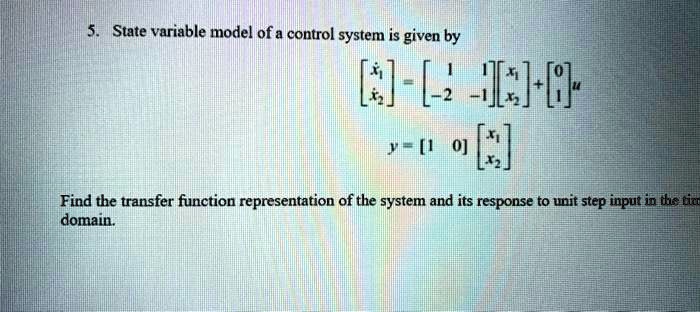 SOLVED: State variable model of a control system is given by [x]-[Ax ...