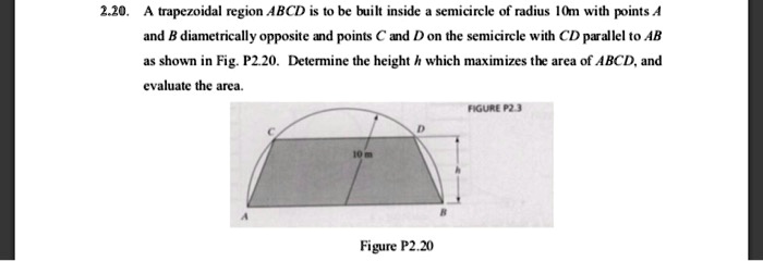 SOLVED: 2.20. A trapezoidal region ABCD is to be built inside a ...