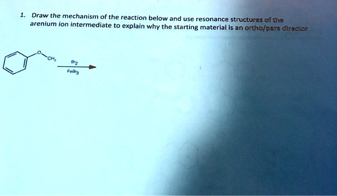 SOLVED: Draw the mechanism of the reaction below and use resonance ...