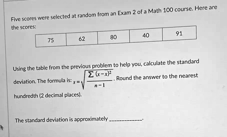 SOLVED: Exam 2 ofa Math 100 course: Here are Five scores were selected ...