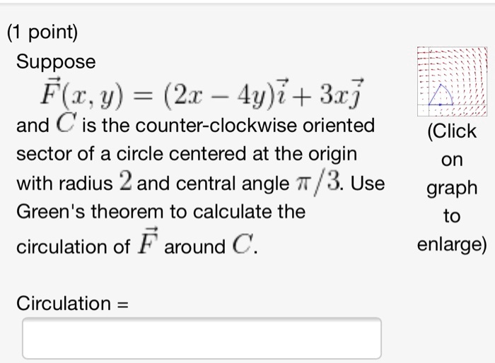 1 point suppose flzy x 4y7 3rj and c is the counter clockwise oriented click sector of a circle ...