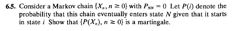 6.5. Consider a Markov chain {Xn, n ≥0} with PNN = 0 Let P(i) denote ...