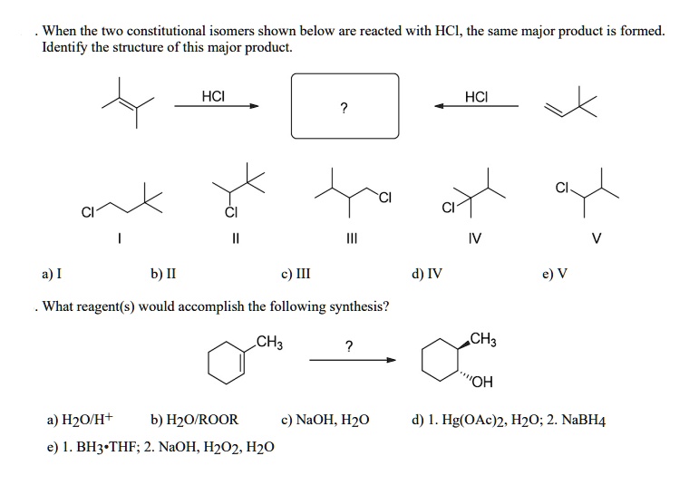 When the two constitutional isomers shown below are reacted with HCl ...