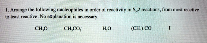 SOLVED: Arrange the following nucleophiles in order of reactivity in S,2 reactions, from most ...