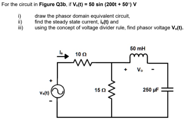 Solved For The Circuit In Figure Q3b If Vst 50 Sin200t 50 V I Ii Iii Draw The 