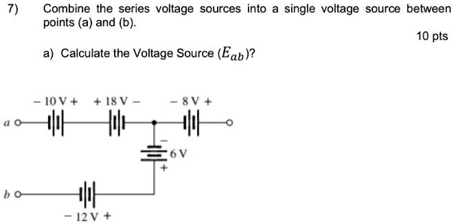 SOLVED: Combine the series voltage sources into a single voltage source between points (a) and ...