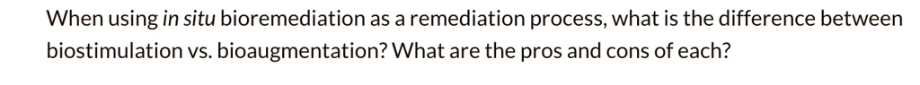 SOLVED: When using in situ bioremediation as a remediation process ...
