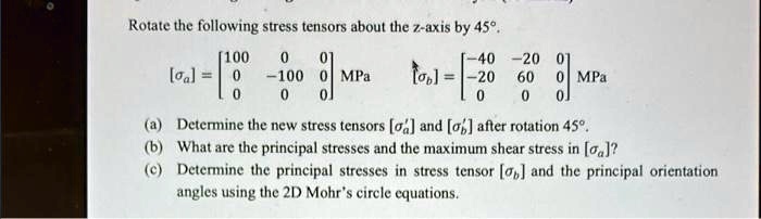 SOLVED: Rotate the following stress tensors about the z-axis by 45Â ...