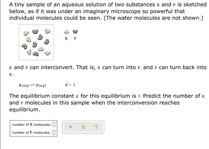 SOLVED: A tiny sample of an aqueous solution of two substances R and is sketched below, as if it ...