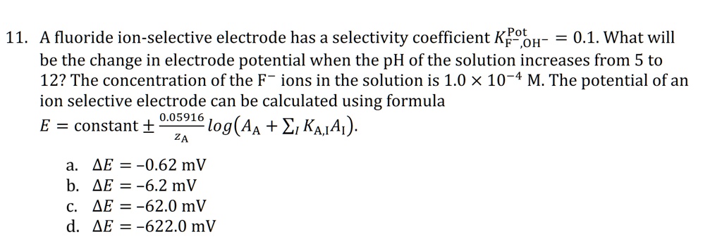SOLVED: 11. A fluoride ion-selective electrode has a selectivity ...