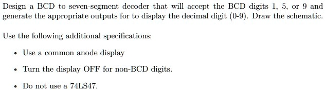 SOLVED: Design a BCD to seven-segment decoder that will accept the BCD ...
