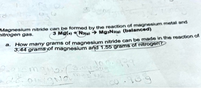 magnesium motal and magnesium nitride can be formed by ihe reactiorol 3 ...