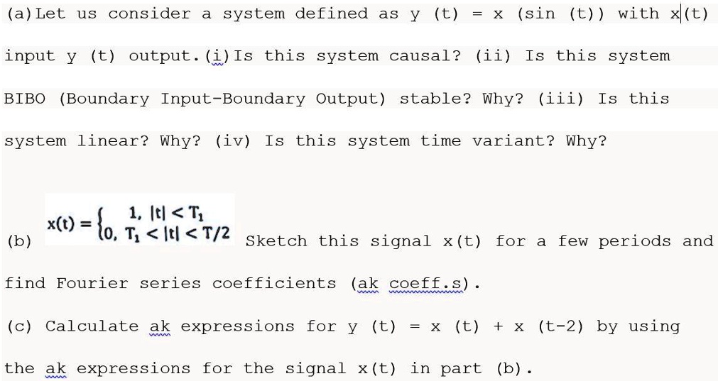 SOLVED: Let us consider a system defined as y(t) = x(sin(t)) with x(t) as the input and y(t) as ...
