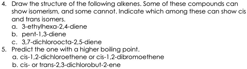 SOLVED: Draw the structure of the following alkenes: Some of these compounds can show isomerism ...