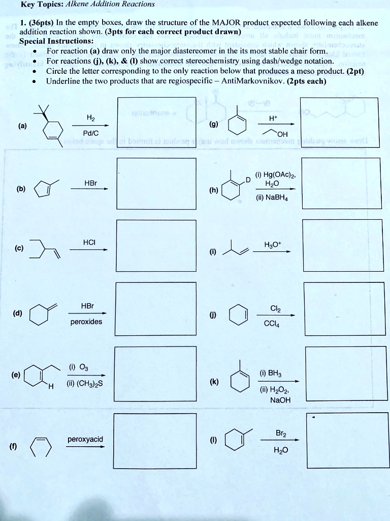 SOLVED:Key Topics: Alkene Addition Reactions 1. (36pts) In the empty boxes draw the structure of ...